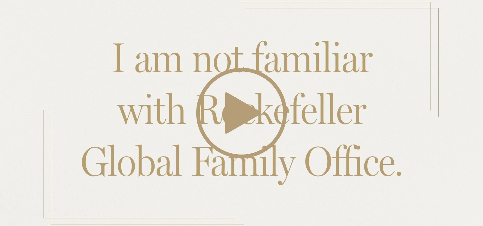 I am not familiar with Rockefeller Global Family Office - Rockefeller ...